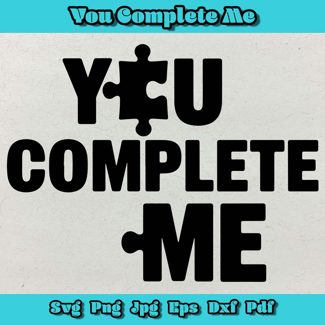 You Complete Me SVG: Romantic Quote Clipart (digital Files) - Etsy