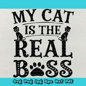 Boss Cat Svg, My Cat is the Real Boss Svg, T-shirt Design for Animal ...