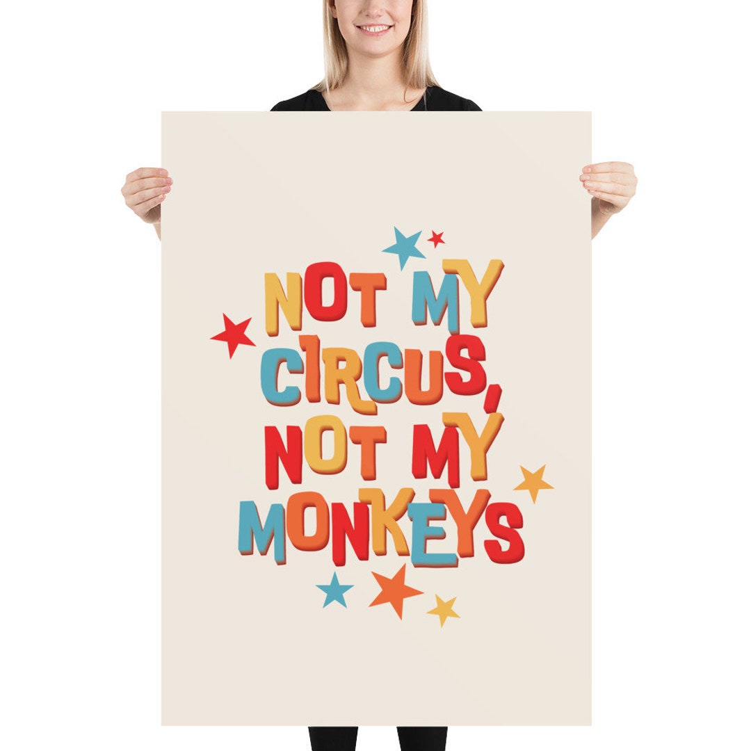 Not My Circus Not My Monkeys Poster - Etsy