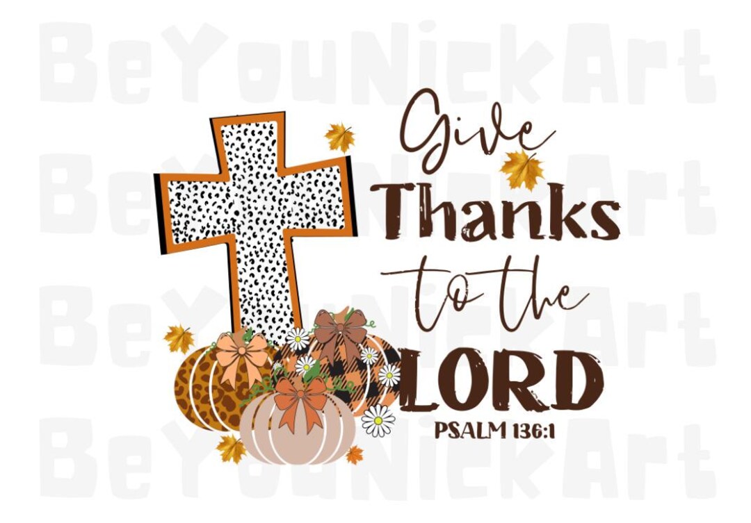 Give Thanks to the Lord SVG PNG Fall Pumpkin Svg Pvg Thanksgiving ...