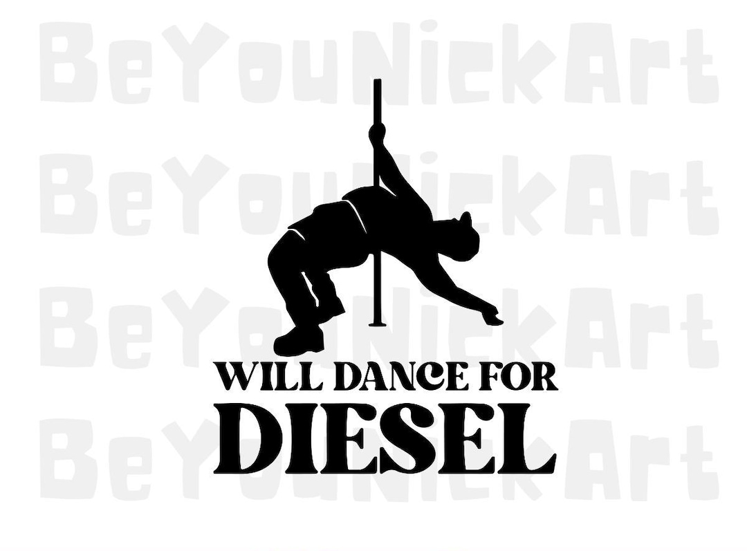I Will Dance for Diesel SVG PNG, Funny Pole Dancer Svg, Diesel Dance ...