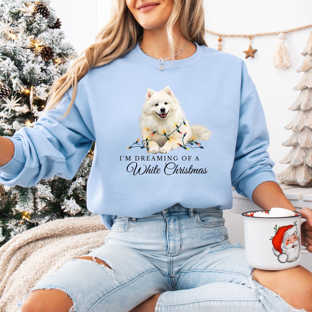Dreaming of a White Christmas Unisex Sweatshirt | Samoyed Christmas ...