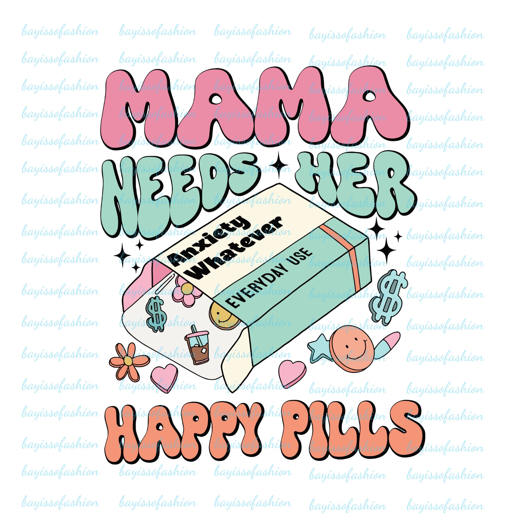 Mama Needs Her Happy Pills Png,mama Needs Her Happy Medicine Png,funny ...