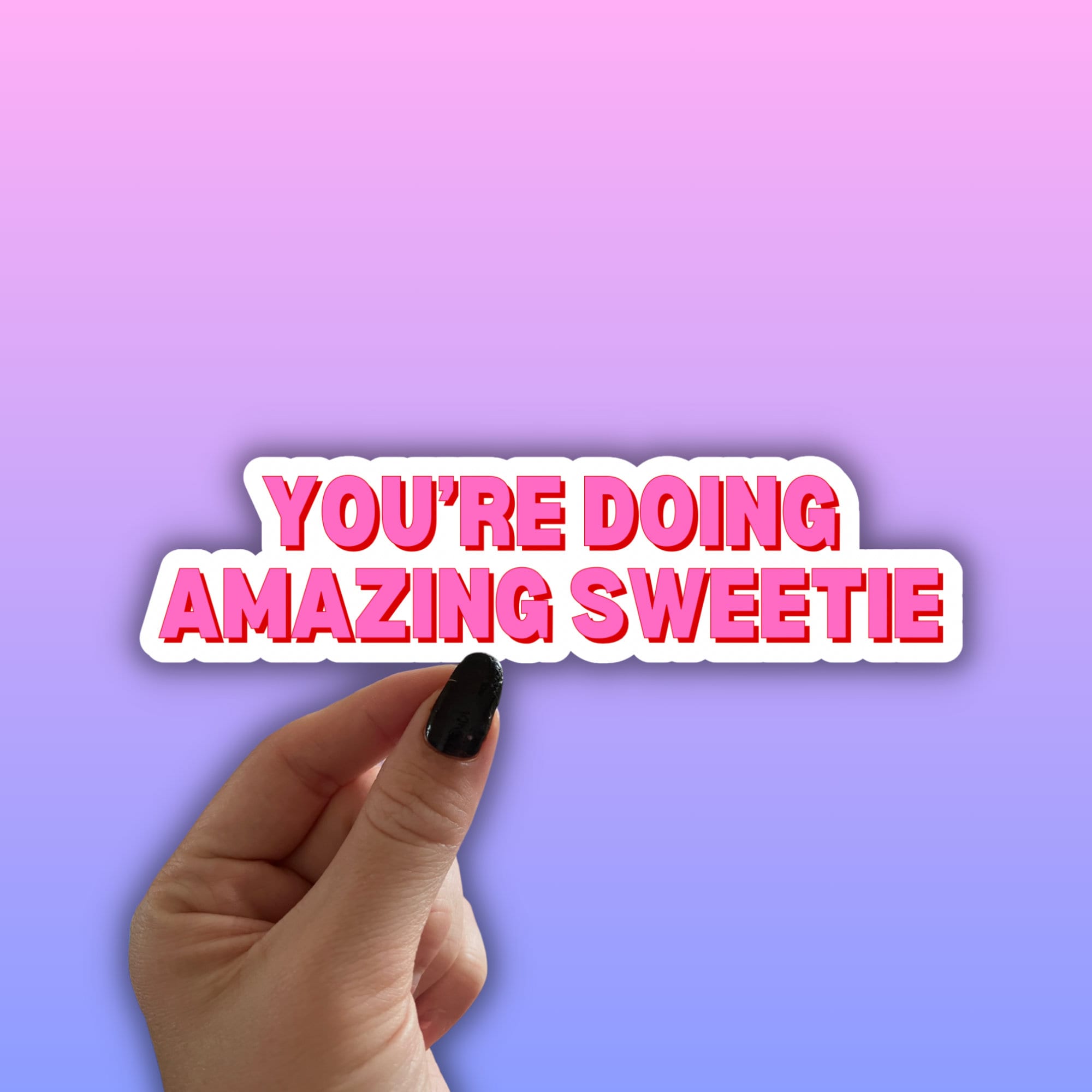 Youre Doing Amazing Sweetie Holographic Sticker Positive Sticker ...
