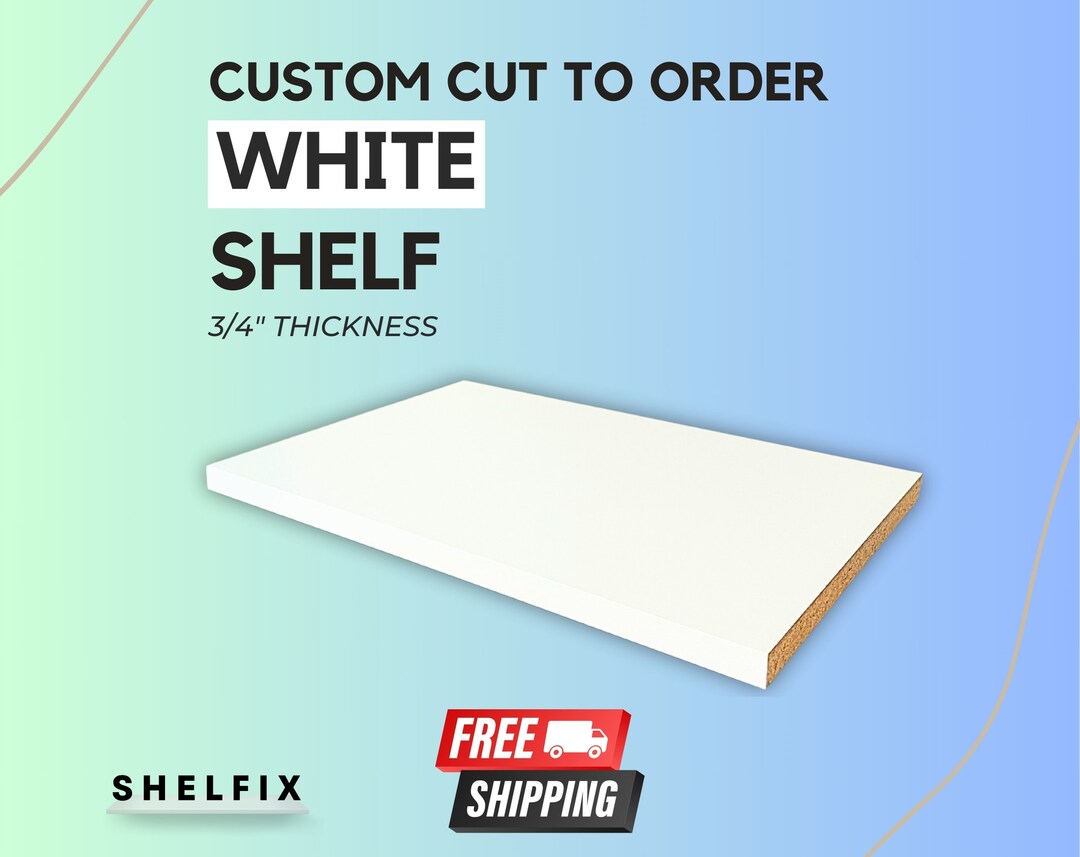 WHITE Melamine Shelf - Custom Order Shelf - 3/4'' Thicknes - Customized ...