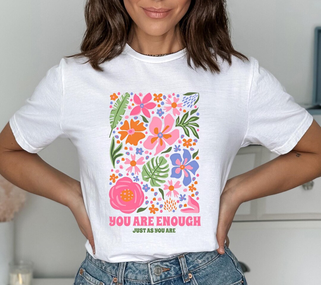 You Are Enough Flower Shirt, Flower Market Shirt, Summer Vibes Shirt ...