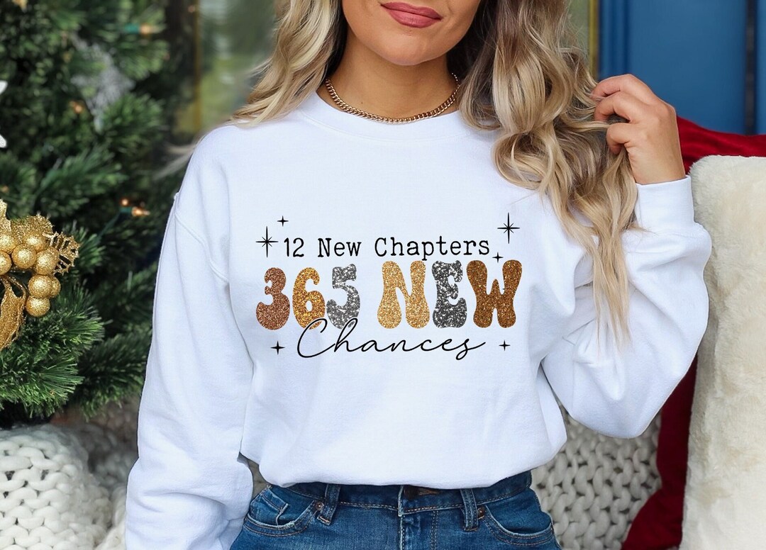 12 New Chapters 365 New Chances Sweatshirt, New Year Sweatshirt Gift ...