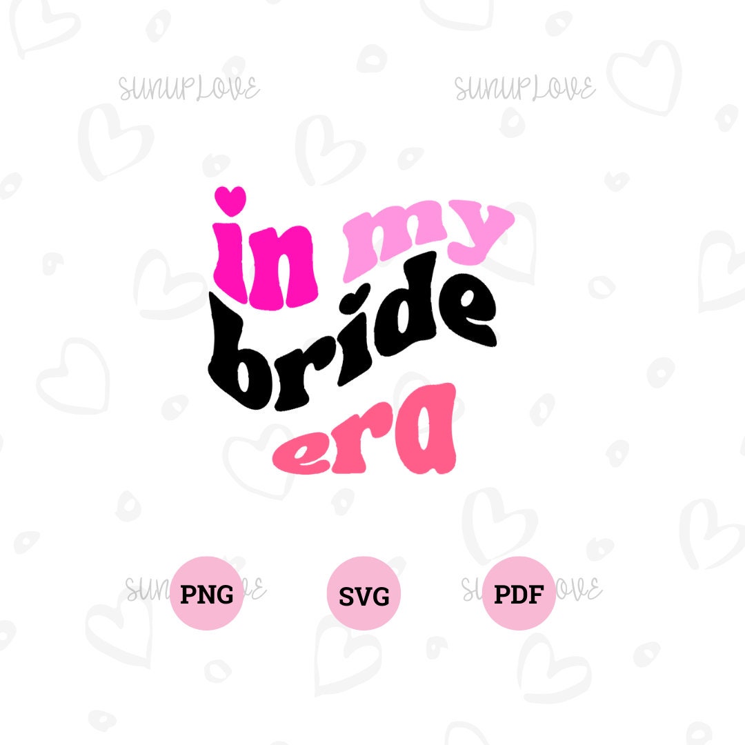Bride SVG in My Bride Era Bridal SVG Bridal Gift Taylor Swift Bride ...
