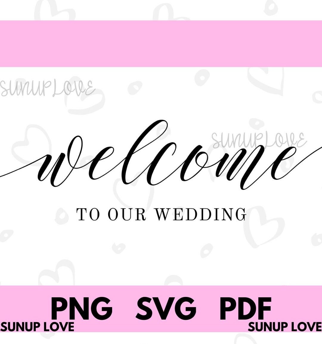 Wedding Welcome SVG Welcome to Our Wedding Digital Download Multiple ...