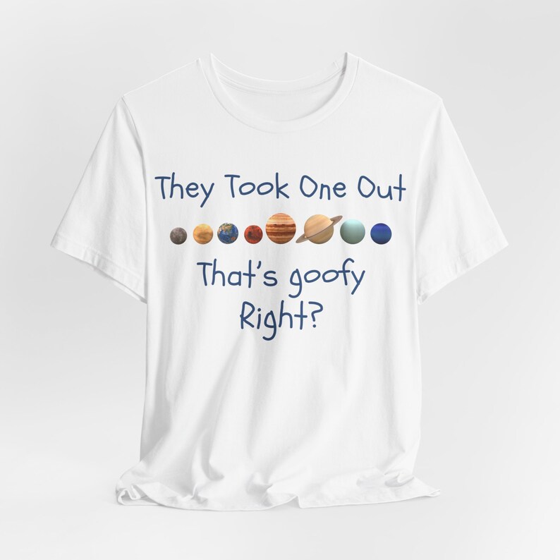 That's Goofy Right Solar System Planets T-shirt Men's Women's T Shirt ...