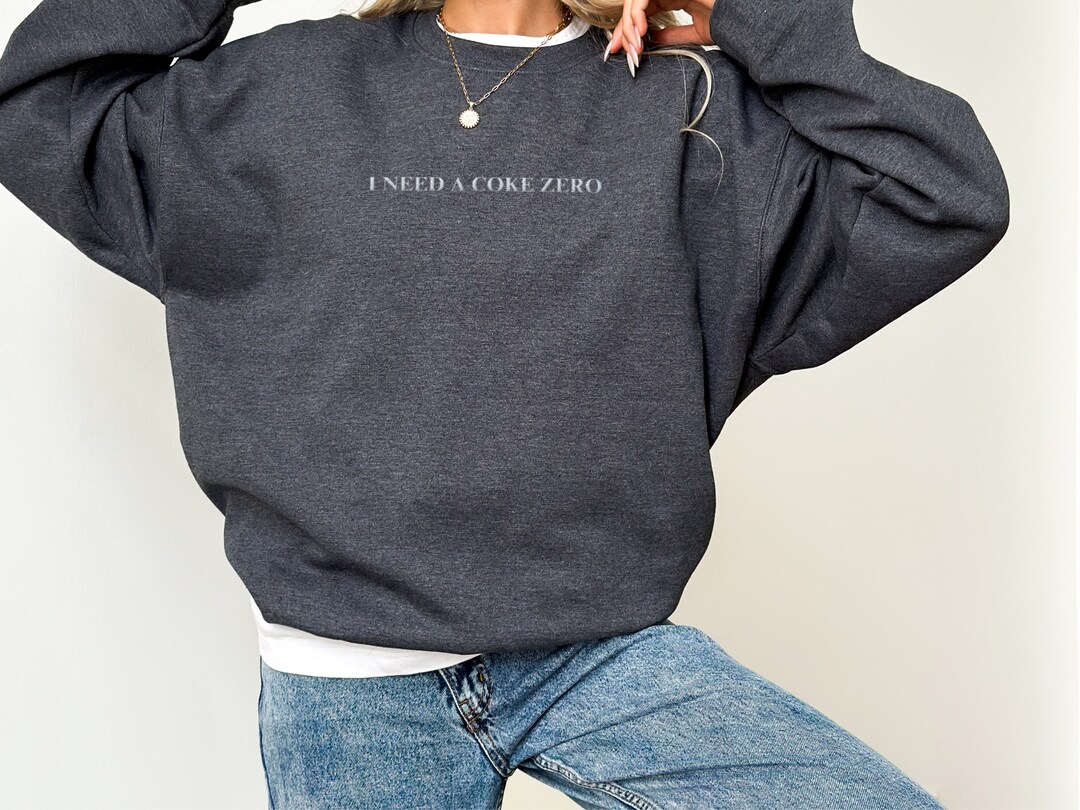 I Need a Coke Zero Embroidered Unisex Sweatshirt, Embroidery Gift, Gift ...