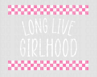 Long Live Girlhood Svg, Girlhood Svg, Toddler Svg, Toddler Png, Trees ...