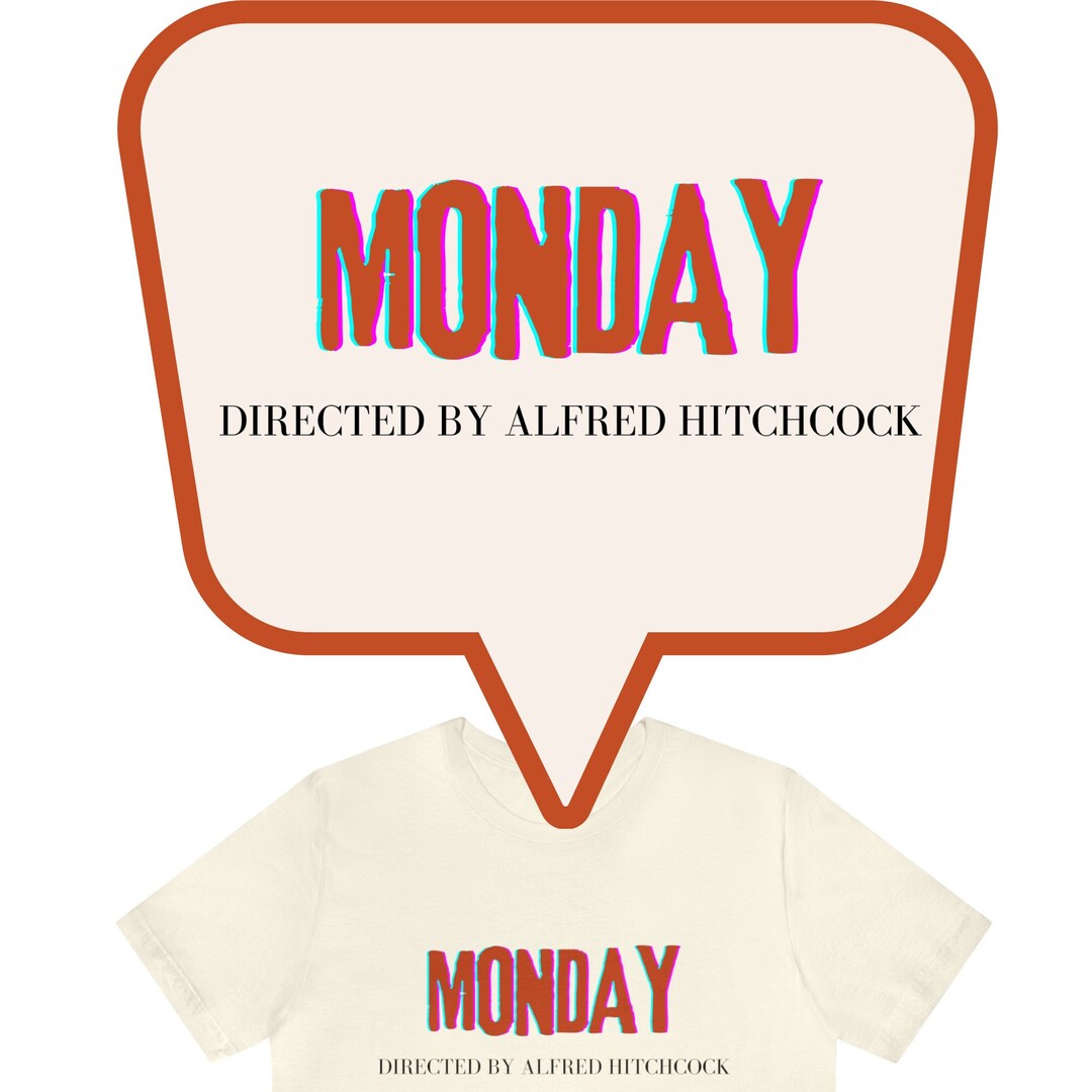 Monday: Directed by Alfred Hitchcock Unisex Satire Funny Shirt - Etsy