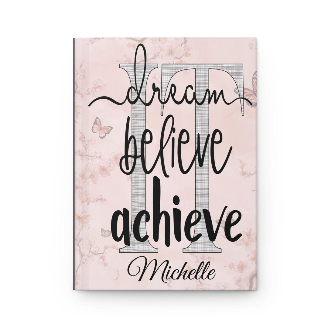 Custom Motivational Journal, Dream It, Believe It, Achieve It ...
