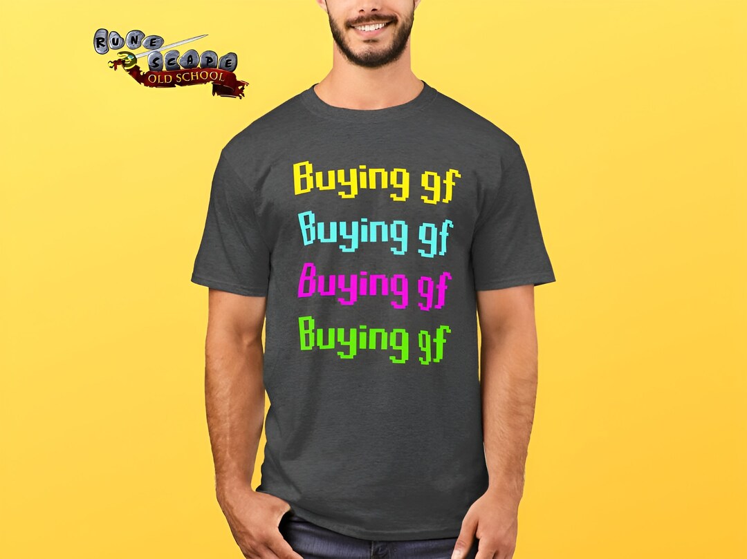 Old School Runescape "buying Gf" Font Style Shirt | OSRS PC Video Game ...
