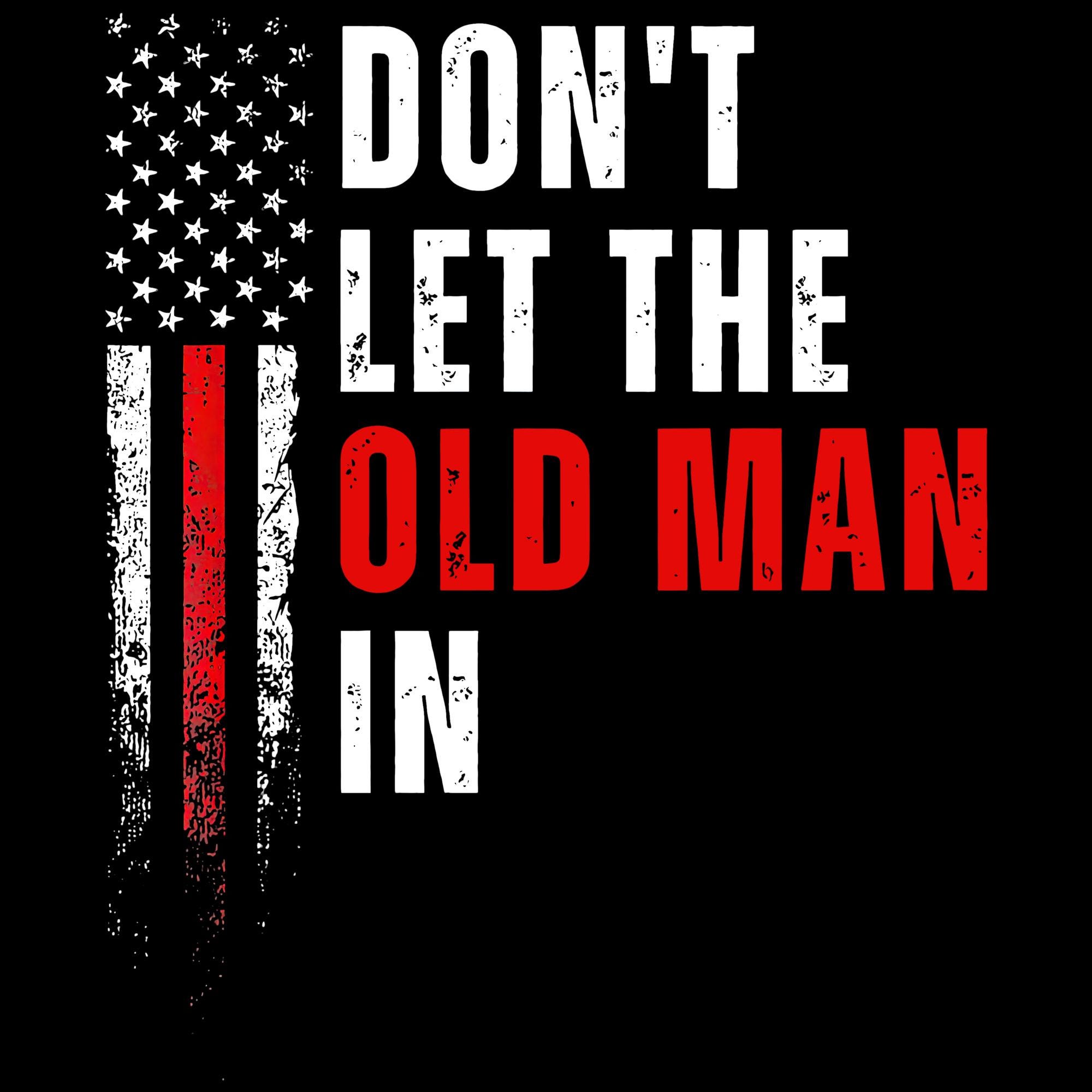 Funny Vintage DON'T LET the Old Man in Retro American, Dont Let the Old ...