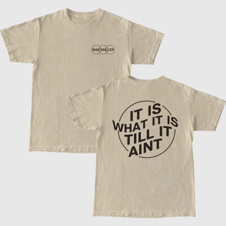 Mac Miller Shirt What It is Til It Aint Shirt Mac Miller - Etsy