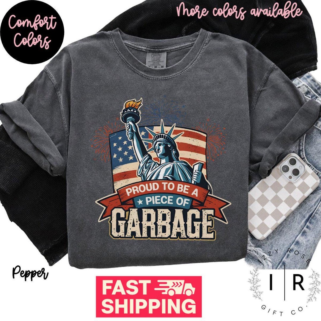 Proud to Be a Piece of Garbage Shirt, Funny Political Shirt, Meme T ...