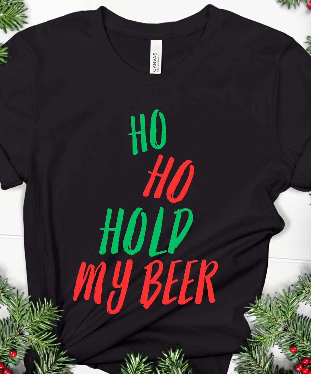 Funny Christmas Shirt Ho Ho Hold My Beer Adult Christmas T Shirt