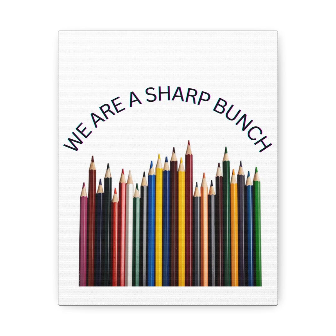We Are A Sharp Bunch Colored Pencils Stretched Canvas | Classroom Wall ...