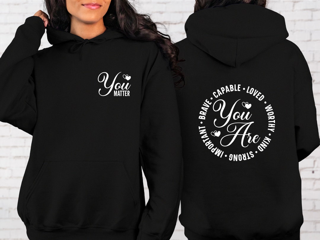 You Matter Hoodie, Positive Thinking, Mental Health Gift, Encouraging ...