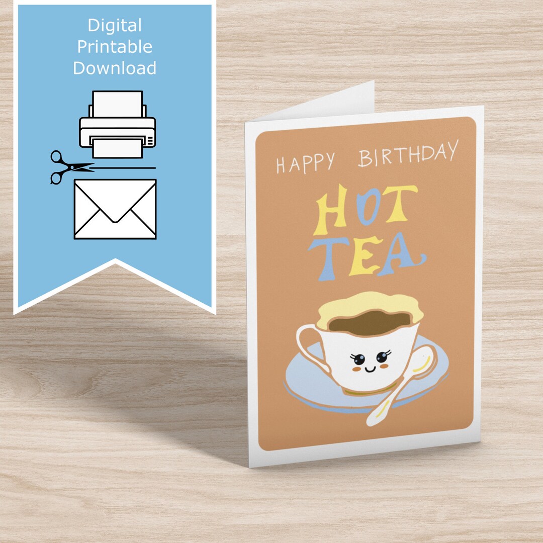Happy Birthday Hot Tea * Easy Printable Greeting Card * Funny Cute Hand ...