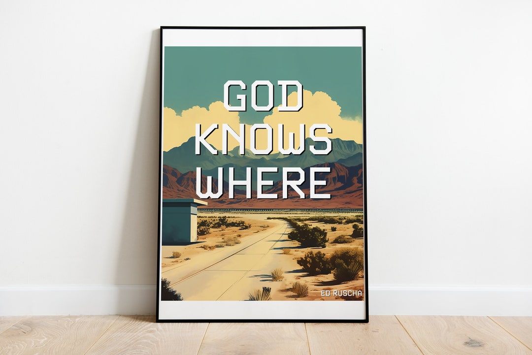 Ed Ruscha, God Knows Where Poster, Phrase and Saying Art Print, Exhibition Poster Print, Ed ...