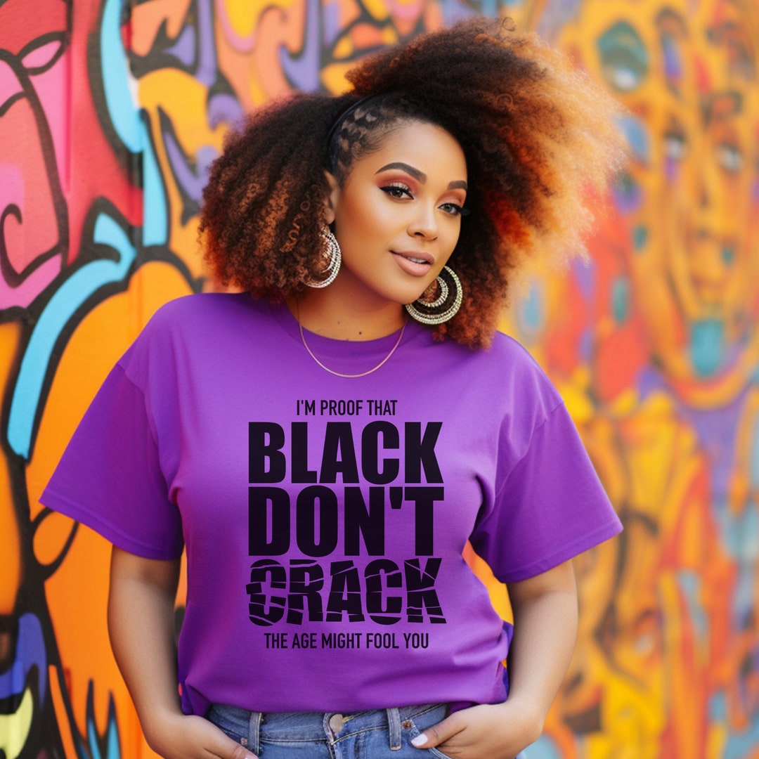 I'm Proof Black Don't Crack, Black Empowerment, Afro Women, Black ...