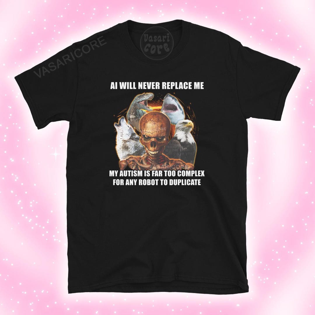 AI WILL NEVER Replace Me Autism Tshirt, Epic Skeleton Shirt, Funny ...