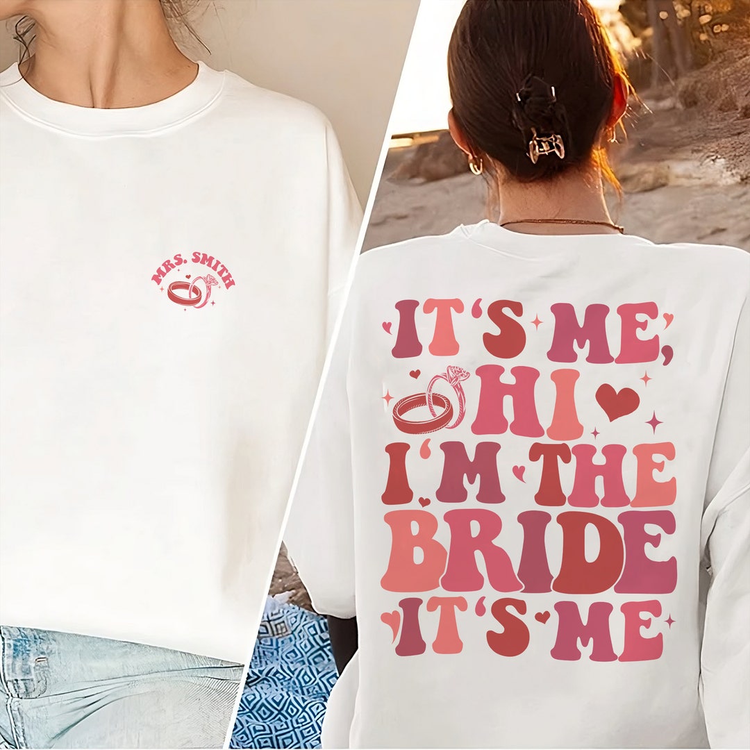It's Me Hi I'm the Bride It's Me Sweatshirt, I'm the Bride Sweatshirt ...