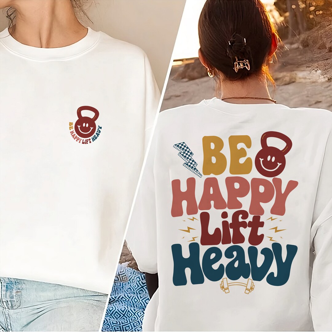 Be Happy Lift Heavy Sweatshirt, Fall Workout Apparel, Gift for Gym ...