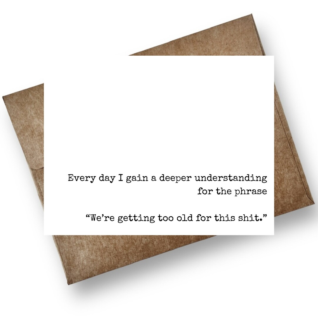 Too OLD for This SHT Funny Birthday Card Hilarious Card for a Friend ...