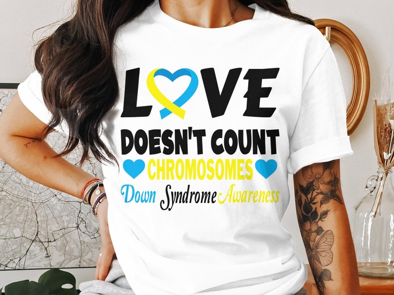 Down Syndrome Awareness Svg Png, Love Doesn't Count Chromosomes, Down Syndrome Shirt, Cricut ...