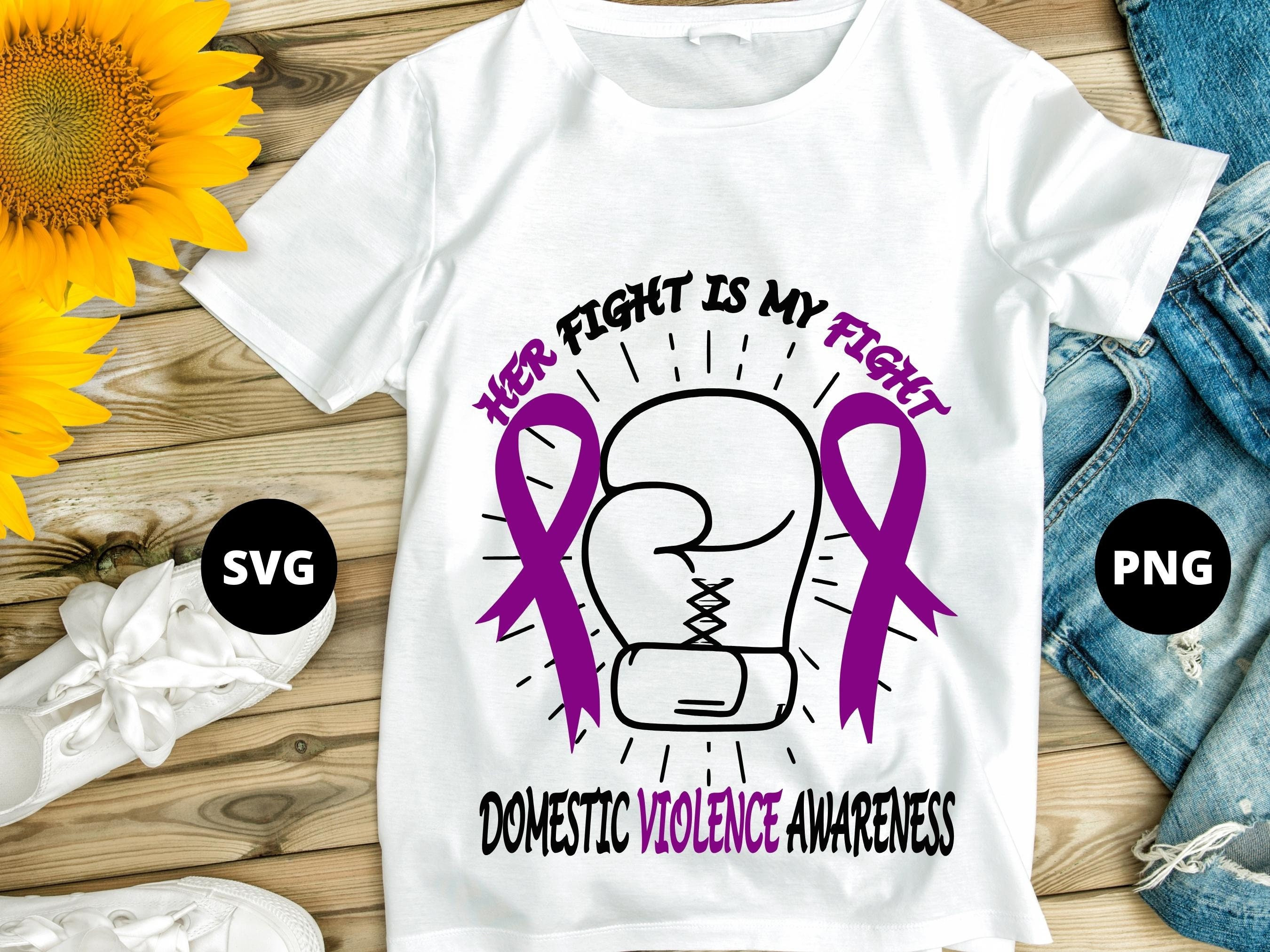 Domestic Violence Awareness Svg Png, Her Fight is My Fight, Domestic ...