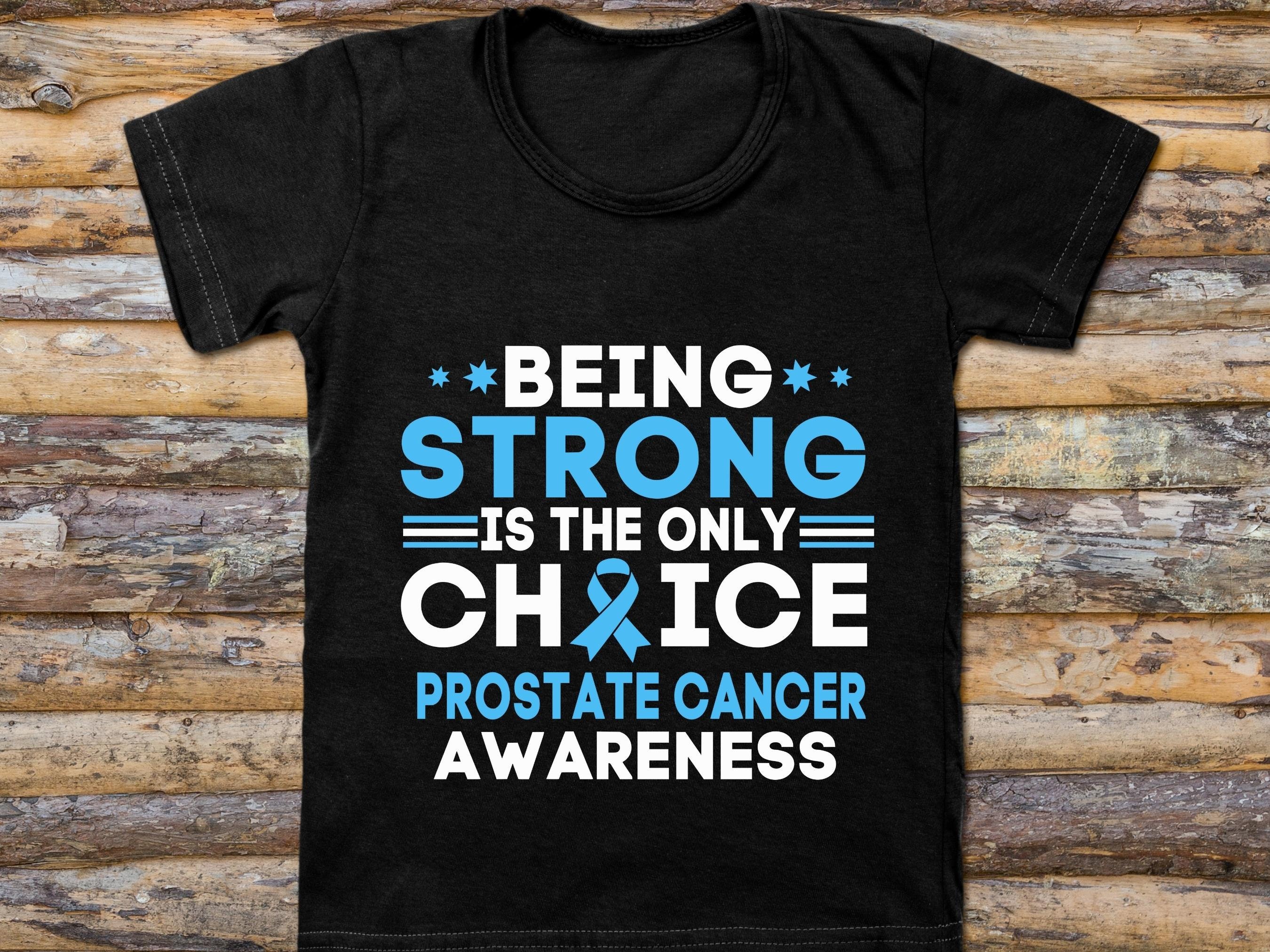 Prostate Cancer Awareness Svg Png, Being Strong, Prostate Cancer Shirt ...