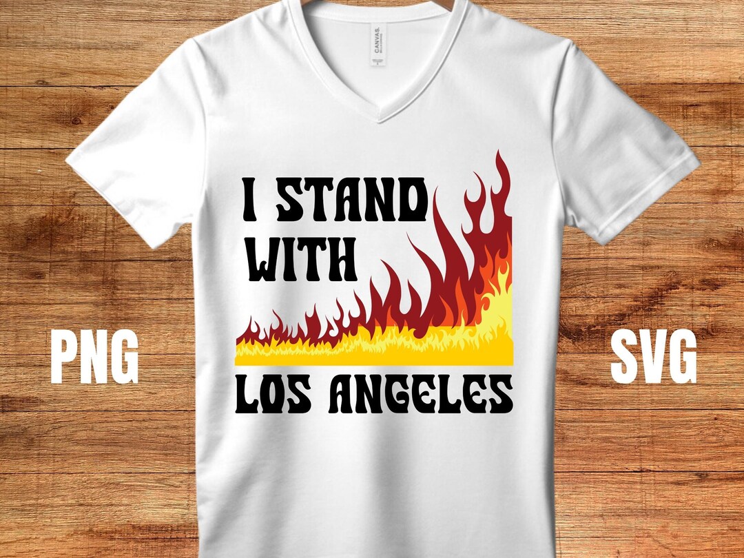 I Stand With Los Angeles Svg Png, Los Angeles Strong Shirt, Los Angeles Support Shirt, LA ...
