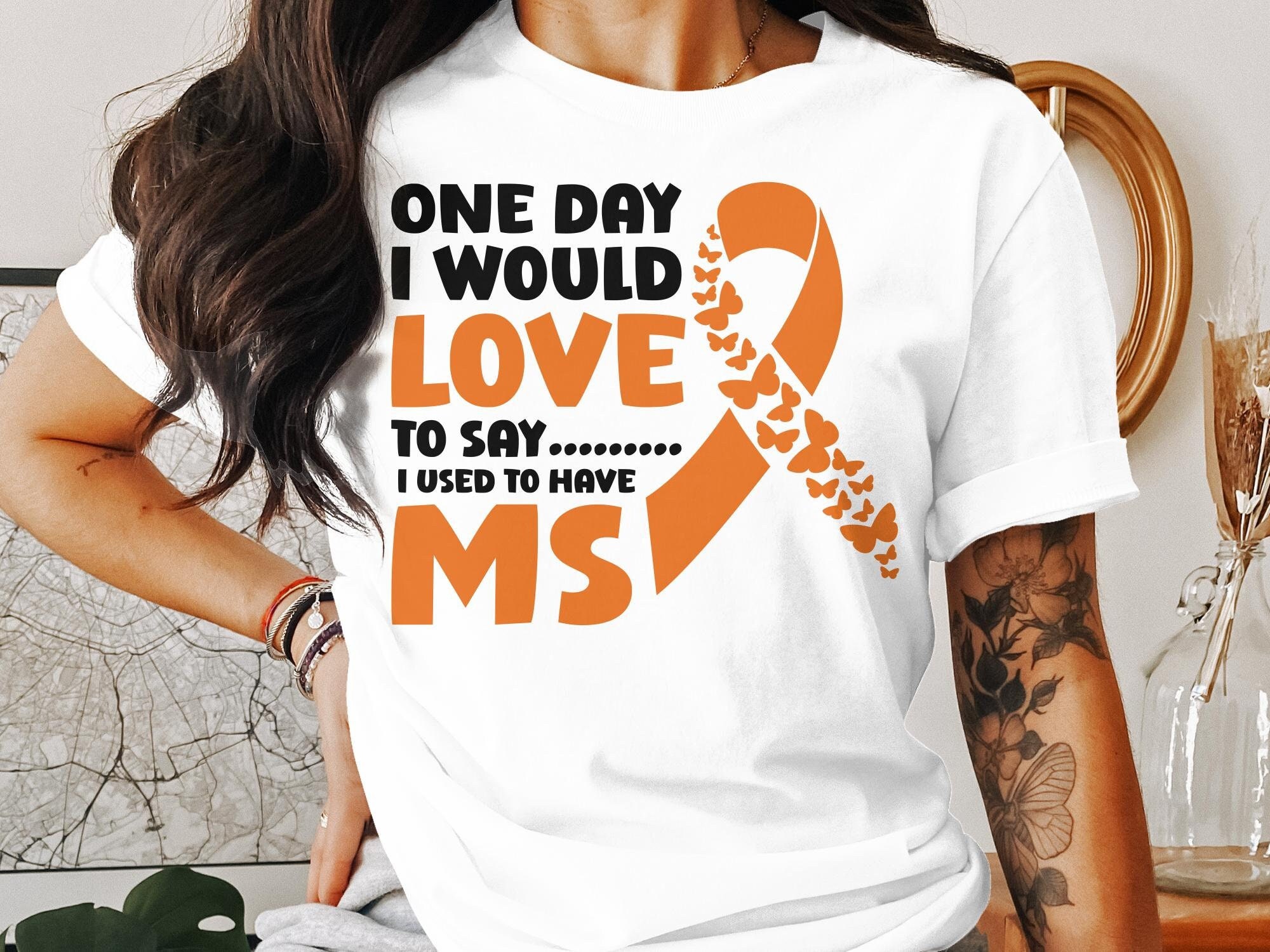 Multiple Sclerosis Awareness Svg Png, One Day I Would Love to Say I ...