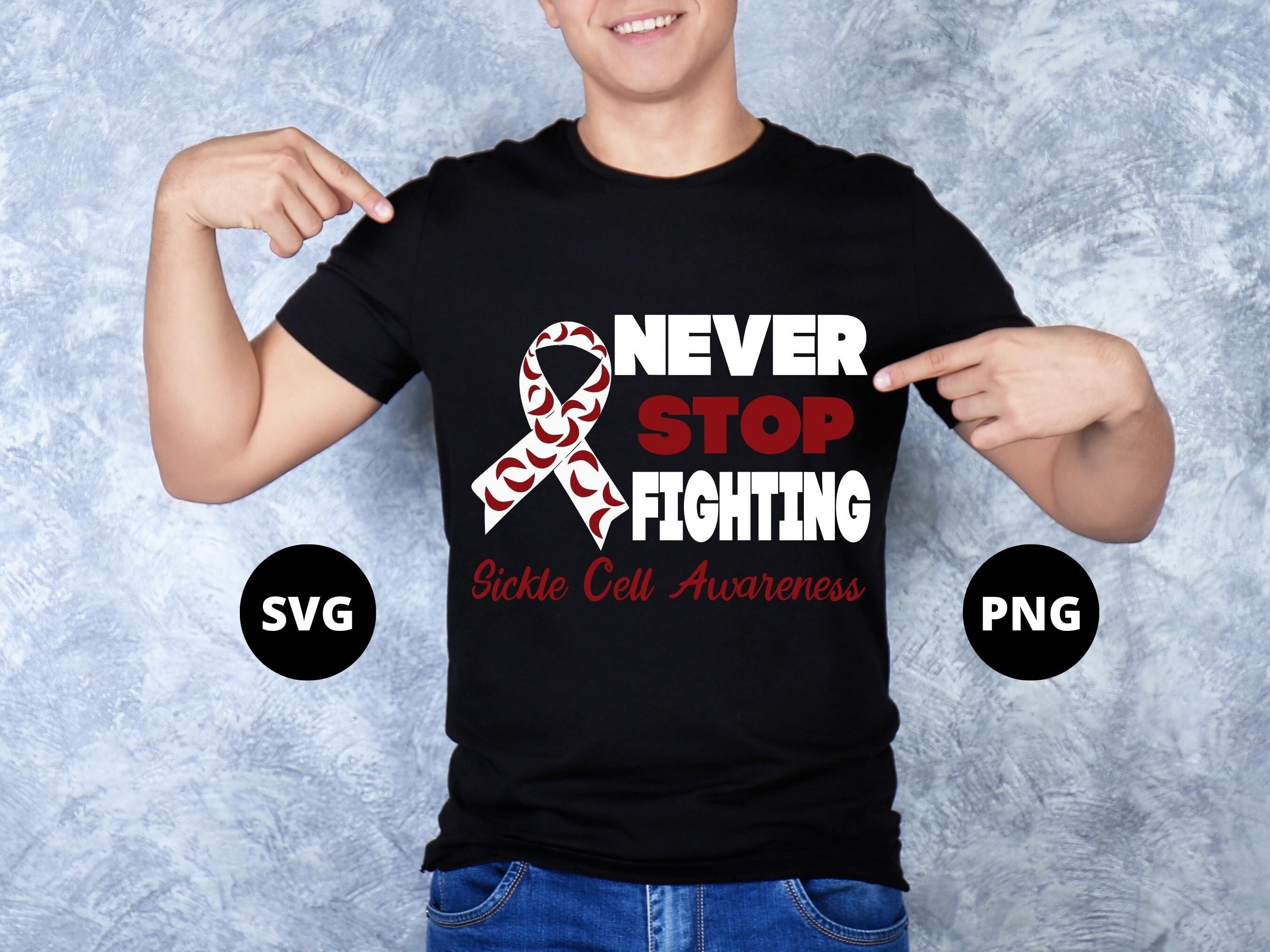 Sickle Cell Awareness Svg Png, Never Stop Fighting, Sickle Cell Warrior ...