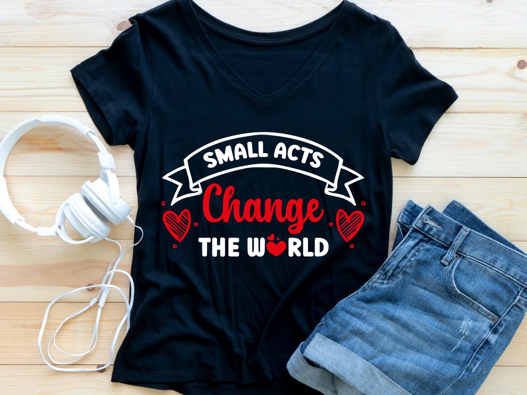 Kindness Day Svg Png, Small Acts Change the World, Kindness Day Shirt ...