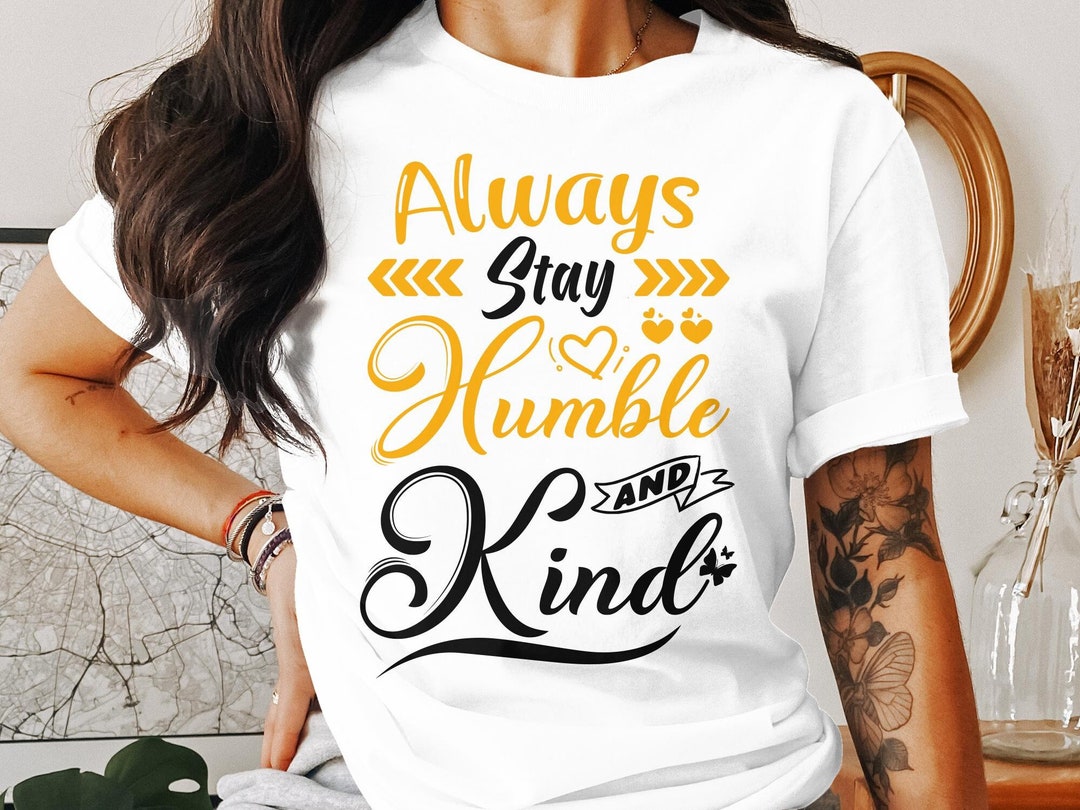Humble Svg Png, Always Stay Humble and Kind, Cricut Sublimation Design ...