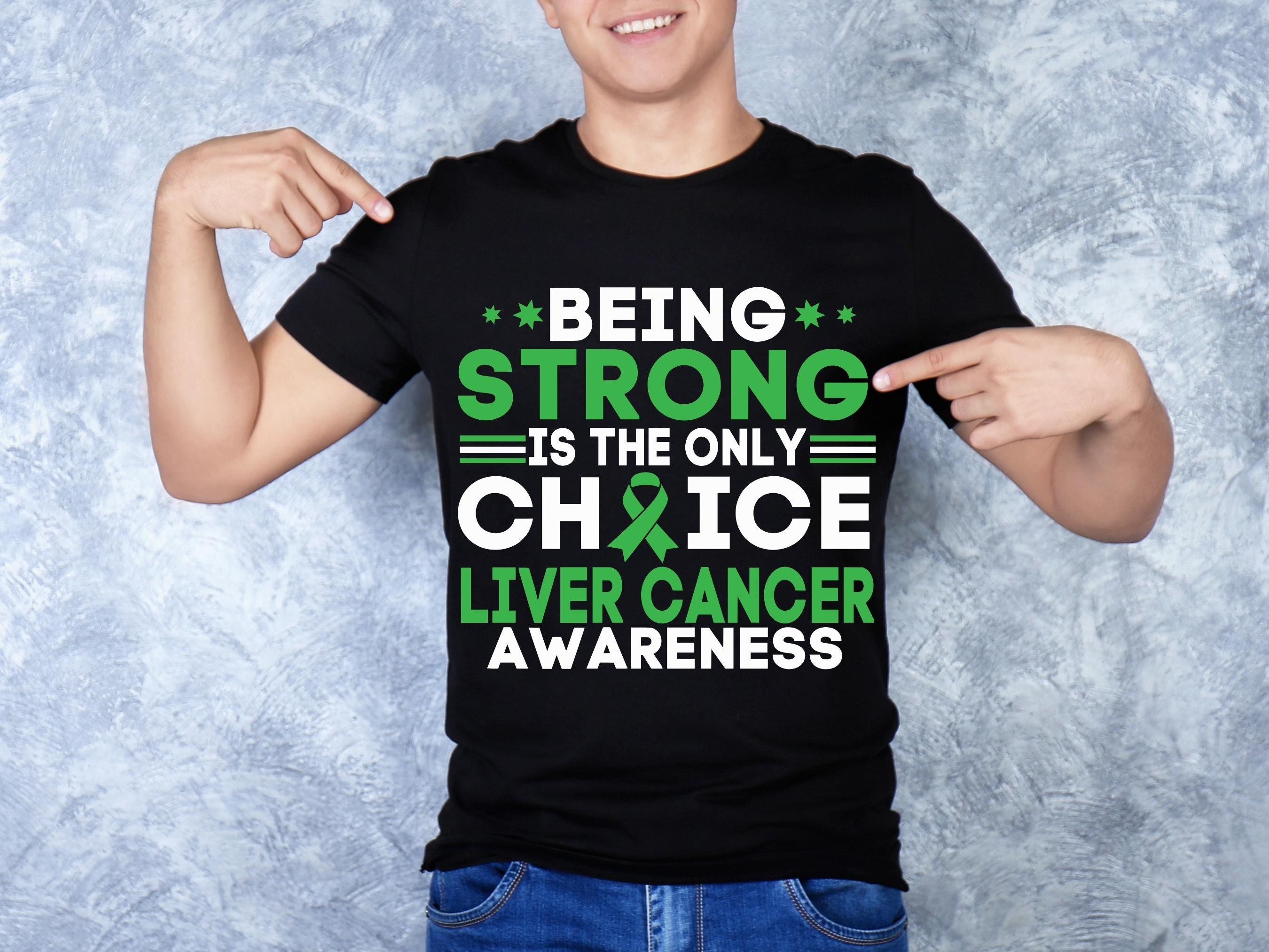 Liver Cancer Awareness Svg Png, Being Strong is the Only Choice, Cricut ...