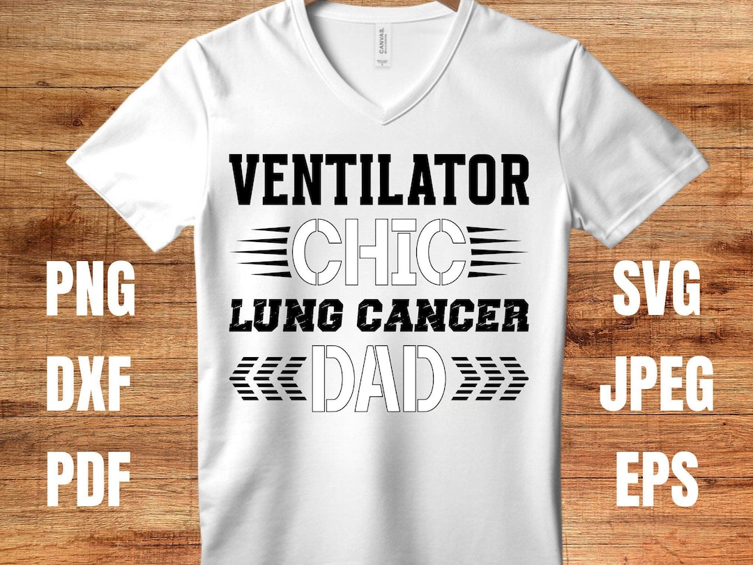 Lung Cancer Awareness Svg Png, Ventilator Chic Lung Cancer Dad, Cricut ...