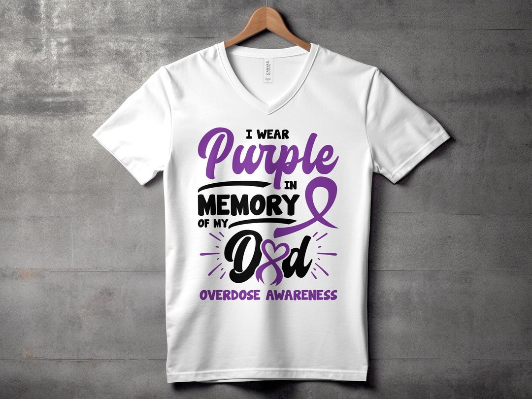 Overdose Awareness Svg Png, in Memory of My Dad, Cricut Sublimation ...