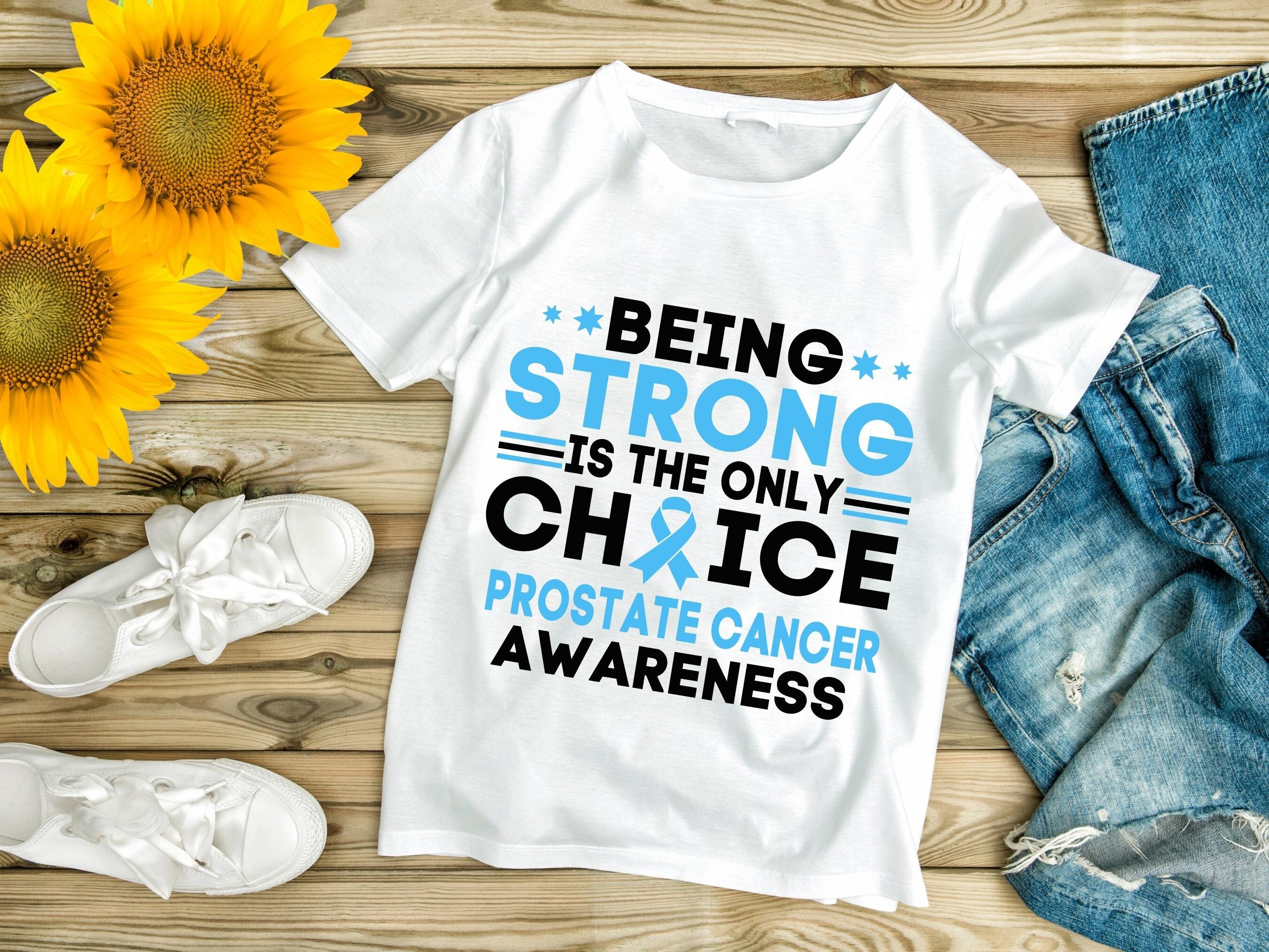 Prostate Cancer Awareness Svg Png, Being Strong, Prostate Cancer Shirt ...