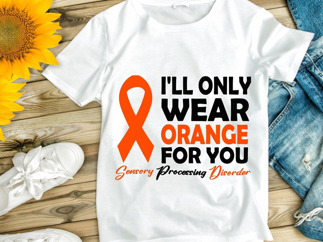 Sensory Processing Disorder Awareness Svg Png, I'll Only Wear Orange ...