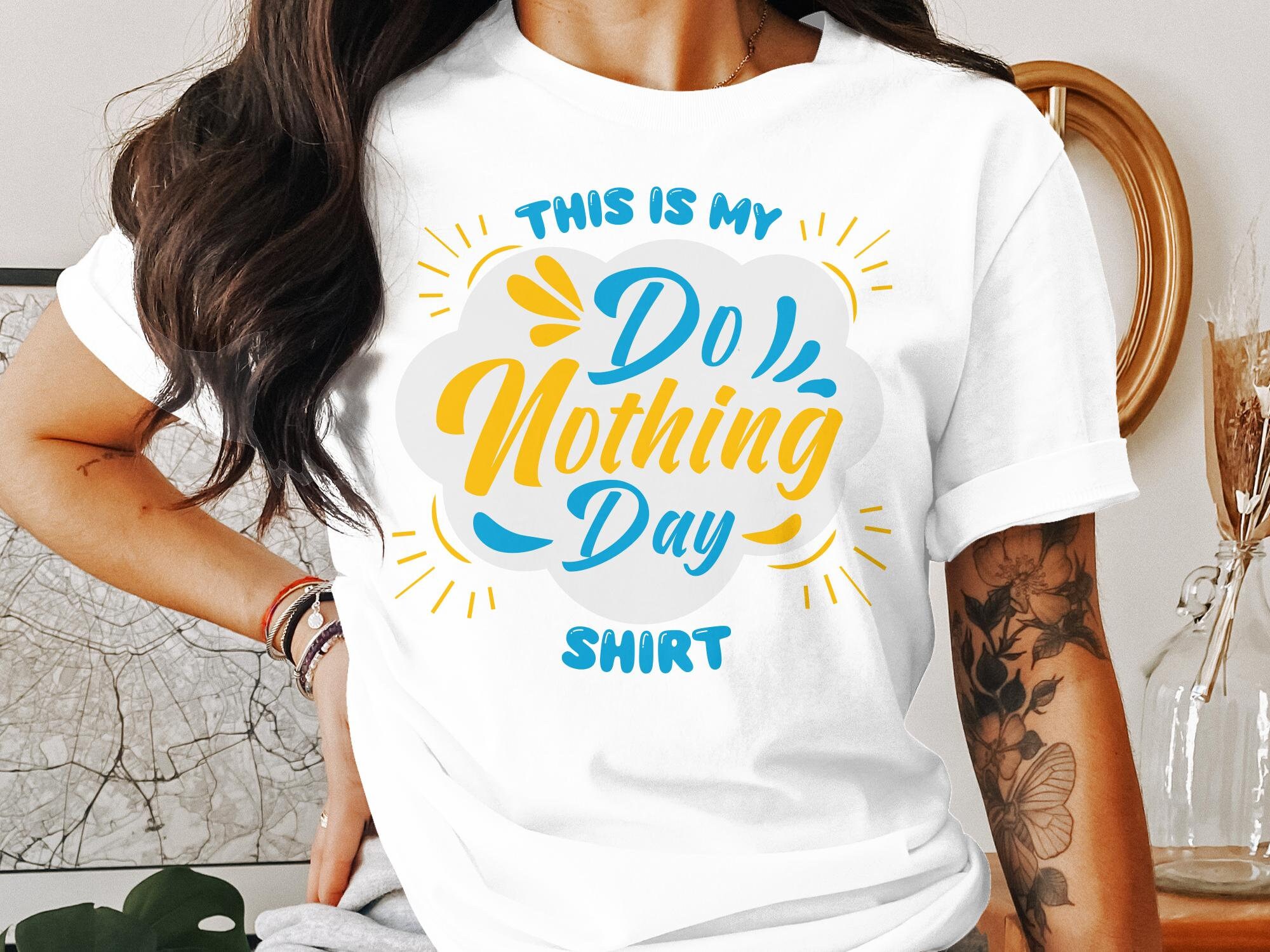 Do Nothing Svg Png, This is My Do Nothing Day Shirt Svg Png, Cricut ...