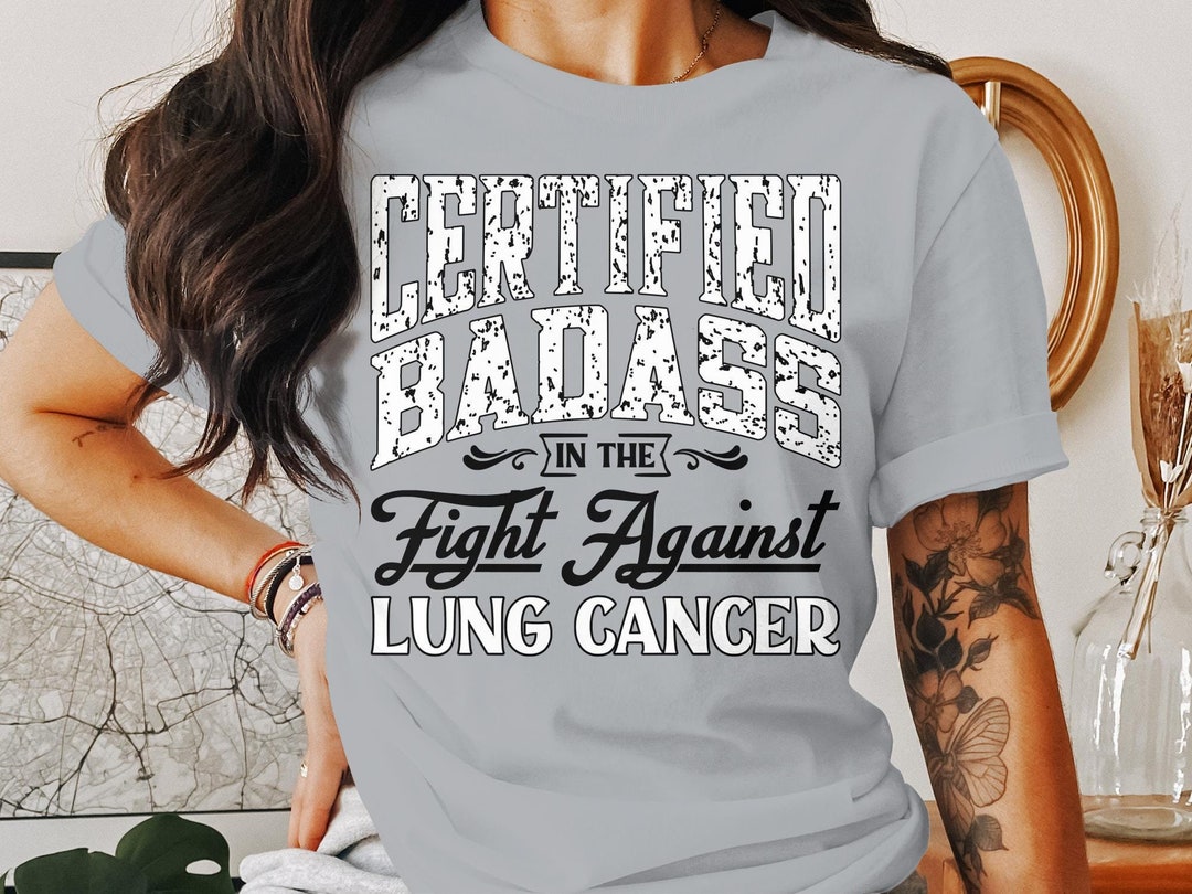 Lung Cancer Awareness Svg Png, Certified Badass in the Fight Against ...
