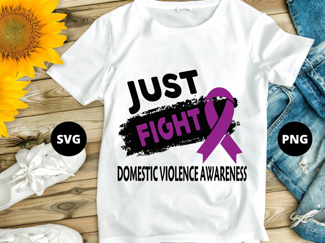 Domestic Violence Awareness Svg Png Just Fight Domestic - Etsy