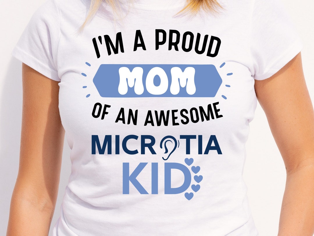 Microtia Awareness Svg Png, I Am A Proud Mom of A Microtia Kid ...