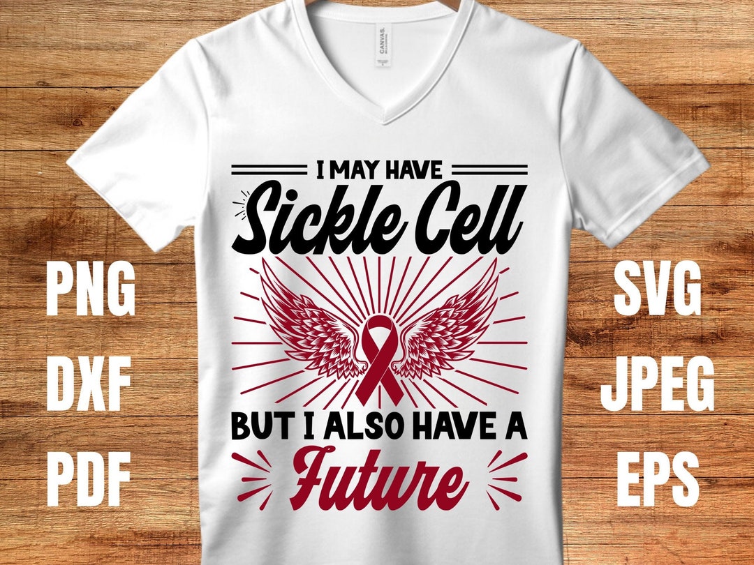 Sickle Cell Awareness Svg Png, I May Have Sickle Cell, Cricut ...